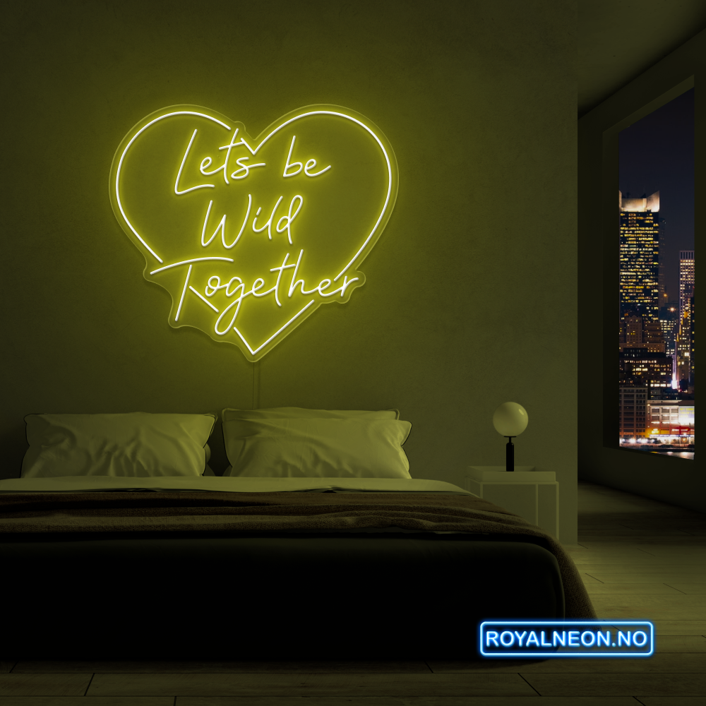"Lets be Wild Together" LED NEONSKILT. – Royalneon.no